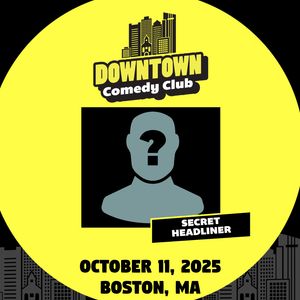 Downtown Comedy Club: Secret Headliner [10/11/25]