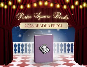 PORTER SQUARE BOOKS PRESENTS: Reader Prom [06/06/26]