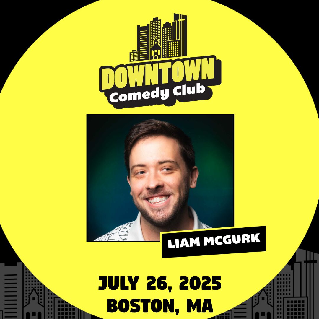 Downtown Comedy Club: Liam McGurk [07/26/25]