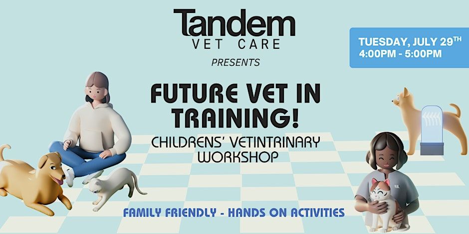 Future Vet in Training: Childrens’ Vet Workshop [07/29/25]
