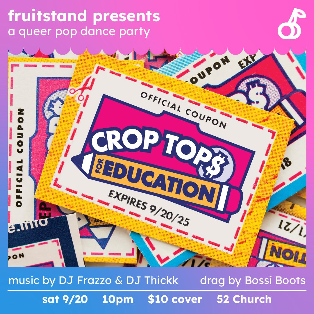 fruitstand presents: Crop Tops for Education, a queer pop dance party ...