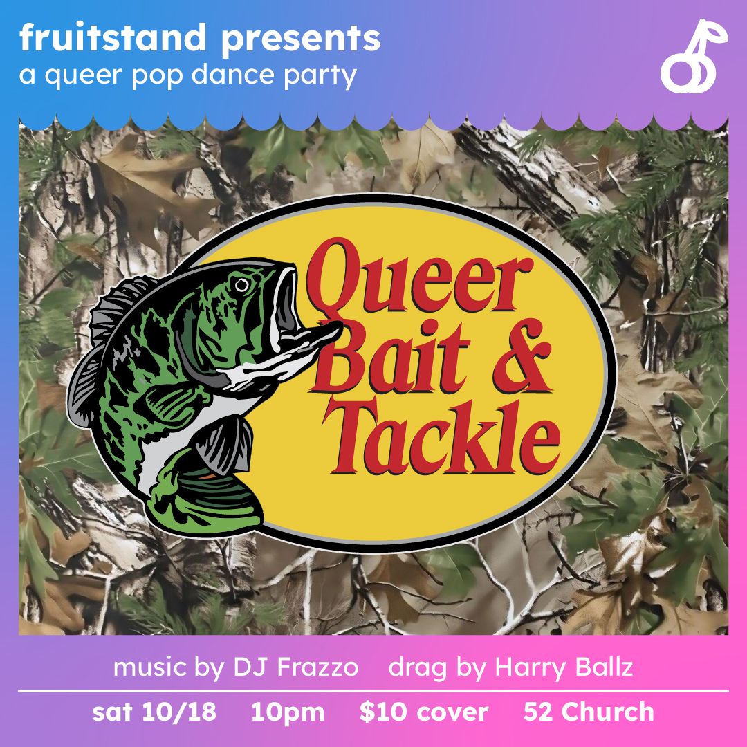 fruitstand presents: queer bait & tackle, a queer pop dance party [10 ...