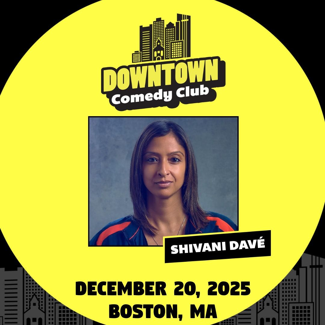 Downtown Comedy Club: Shivani Davé [12/20/25]