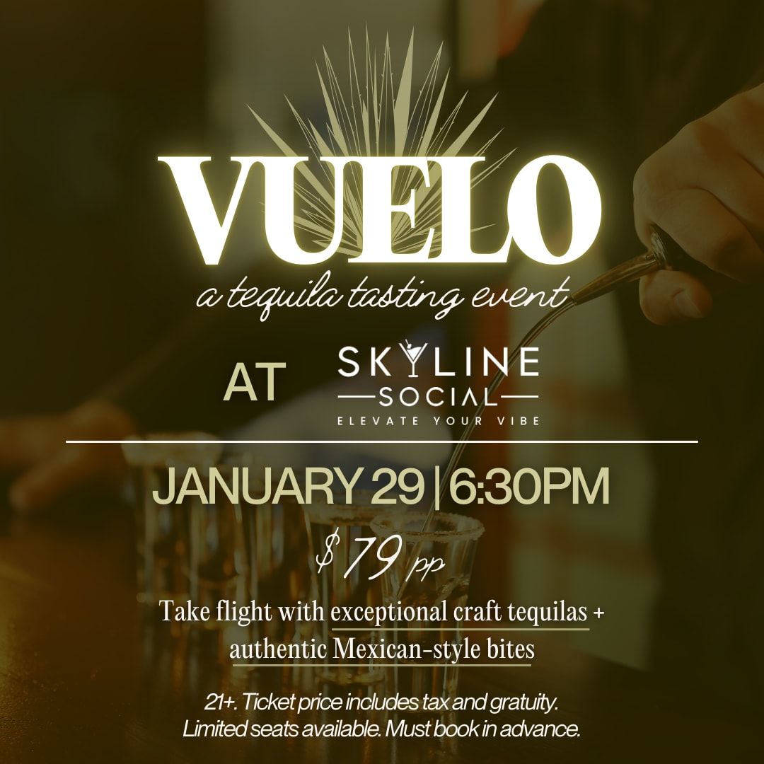 Skyline Social Hosts a Vuelo Tequila Tasting & Dinner [01/29/26]