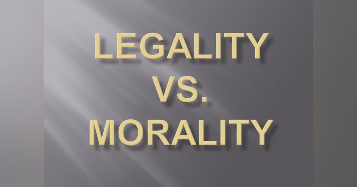 Discussion: Legality vs. Morality [03/09/26]